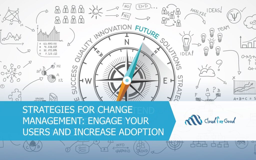Strategies for Change Management: Engage Users and Increase Adoption