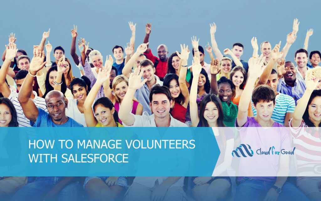 How to Manage Volunteers with Salesforce - Cloud for Good