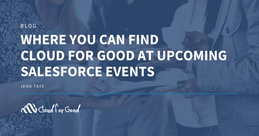 Where You Can Find Cloud for Good at Upcoming Salesforce Events - Cloud ...