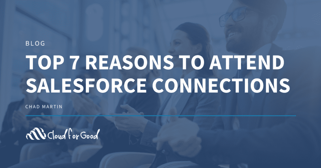 Top 7 Reasons to Attend Salesforce Connections - Cloud for Good