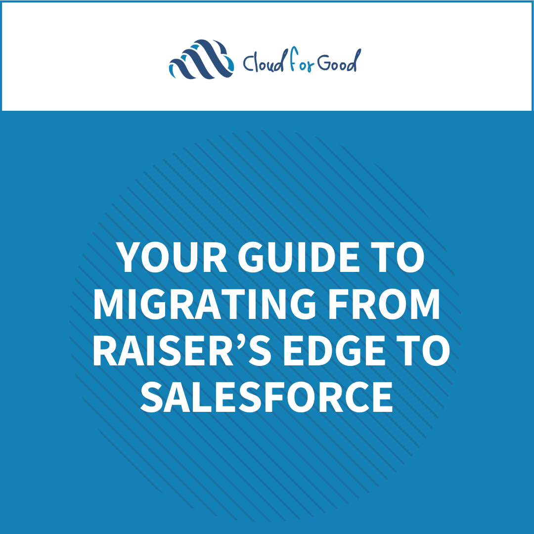 Your Guide to Migrating from Raiser’s Edge to Salesforce - Cloud for Good