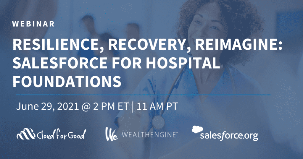 Resilience, Recovery, Reimagine: Salesforce for Hospital Foundations ...