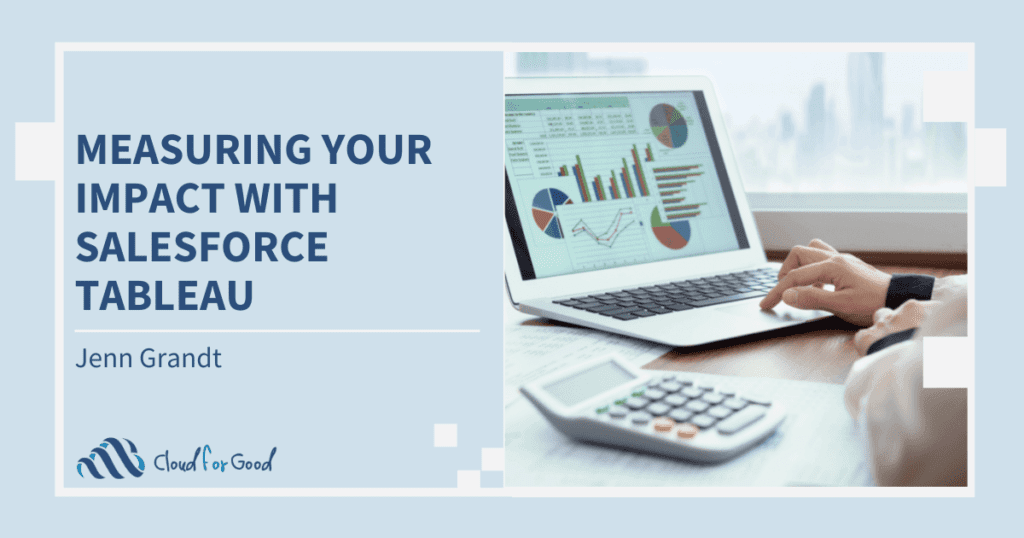 Measuring Your Impact With Salesforce Tableau - Cloud for Good