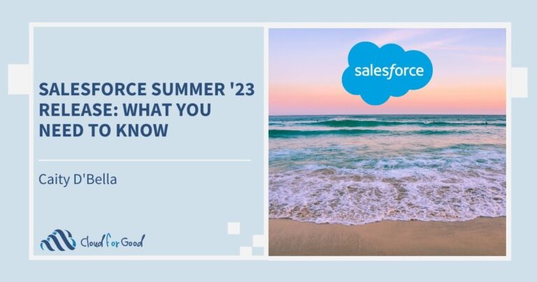 Salesforce Summer ’23 Release: What You Need to Know - Cloud for Good